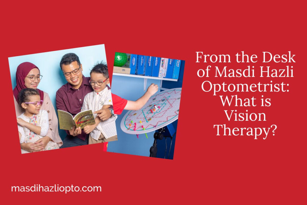 From the Desk of Masdi Hazli Optometrist: What is Vision Therapy? - MHO ...